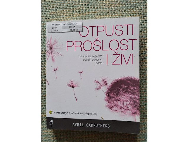 Otpusti prošlost i živi Avril Carruthers