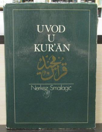 UVOD U KURAN (HISTORIJAT-TEMATIKA-TUMAČENJA) – NERKEZ SMAILAGIĆ