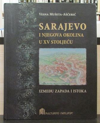 SARAJEVO I NJEGOVA OKOLINA U XV STOLJEĆU – VESNA MUŠETA-AŠČERIĆ