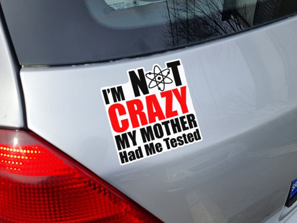 I’M NOT CRAZY STIKER