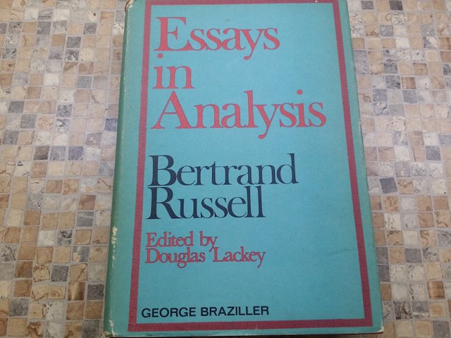 Bertrand Russell - Essays in Analysis