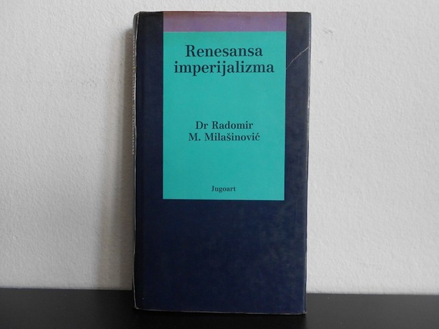 Renesansa imperijalizma - Dr Radomir M. Milašinović