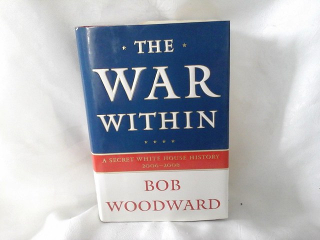 The war within Bob Woodward a secret white house