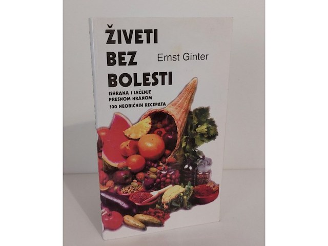 Živeti bez bolesti  - Ernst Ginter