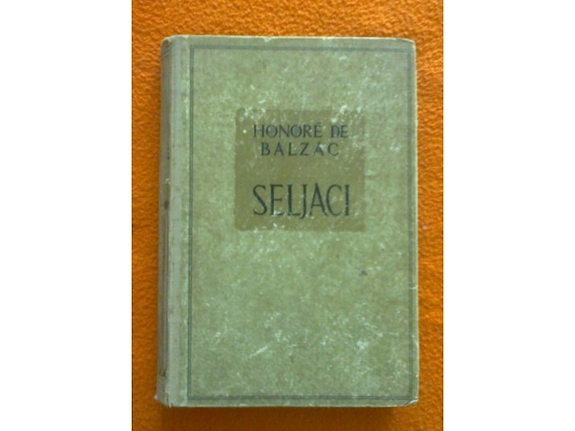 HONORE DE BALZAC - Seljaci (Nakladni Zavod Hrv. 1947.)