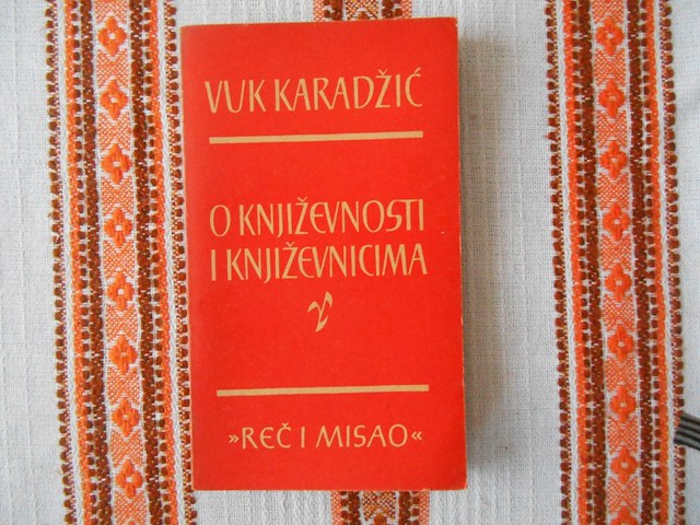 Vuk Karadžić - O književnosti i književnicima