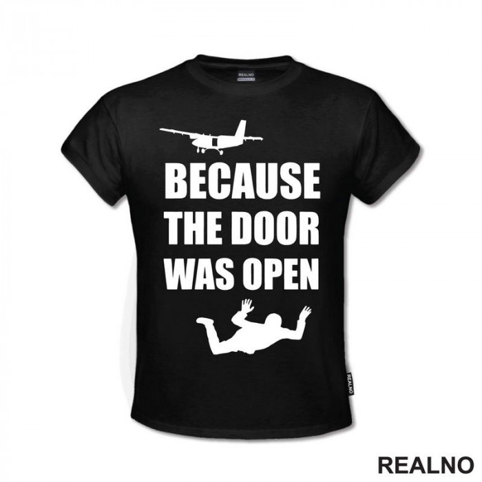 BECAUSE THE DOOR WAS OPEN - SKYDIVING - PLANINARENJE - KAMPOVANJE - PRIRODA - NATURE - MAJICA