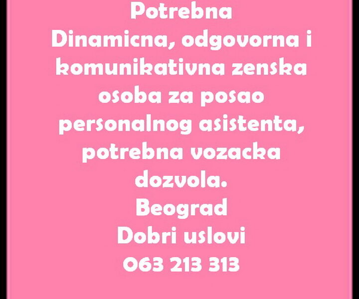 Odgovorna, dinamicna i komunikativna zenska osoba za posao personalnog asistenta