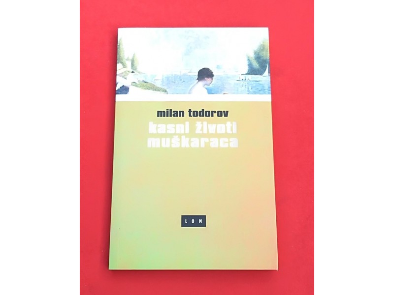 Kasni životi muškarca Milan Todorov Nova knjiga