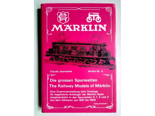 DIE GROSSEN SPURWEITEN/THE RAILWAY MODELS OF MARKLIN