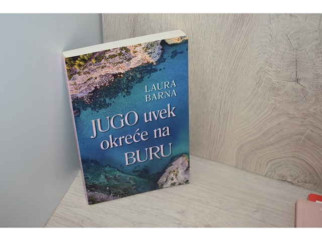 ✦ Jugo uvek okreće na buru - Laura Barna ✦