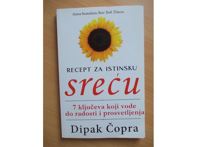 RECEPT ZA ISTINSKU SREĆU - Dipak Čopra