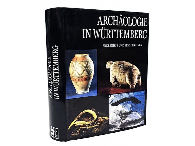 Archäologie in Württemberg: Ergebnisse und Perspektiven