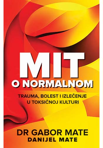 Mit o normalnom – Gabor Mate, Danijel Mate