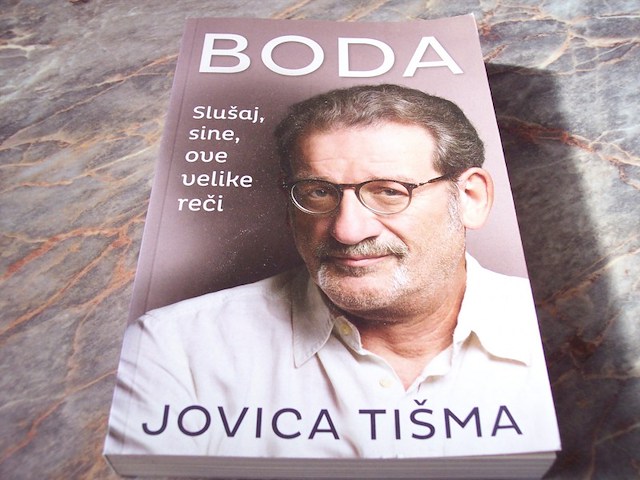 BODA – SLUŠAJ, SINE, OVE VELIKE REČI - Jovica Tišma