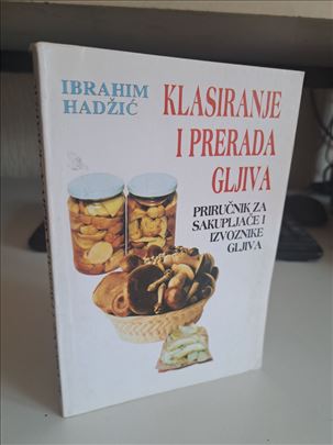 Klasiranje i prerada gljiva - Ibrahim Hadžić