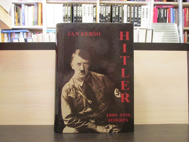 HITLER 1889-1936: HIBRIS - Jan Keršo