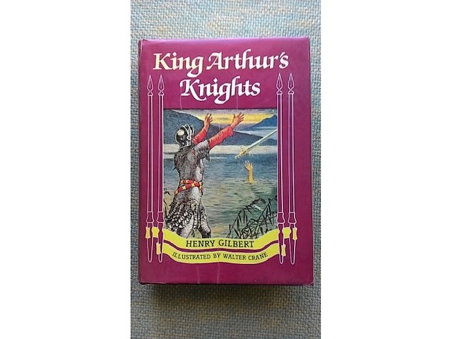 Henry Gilbert King Arthurs knights