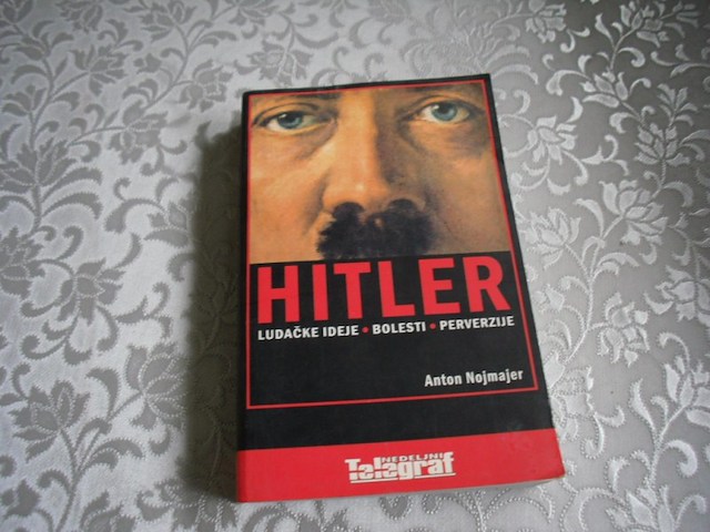 HITLER LUDACKE IDEJE,BOLESTI,PERVERZIJE