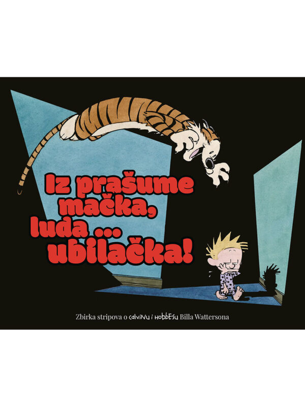 Calvin i Hobbes 9: Iz prašume mačka, luda… ubilačka!