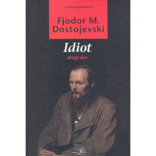 Idiot drugi deo – Fjodor Mihailovič Dostojevski