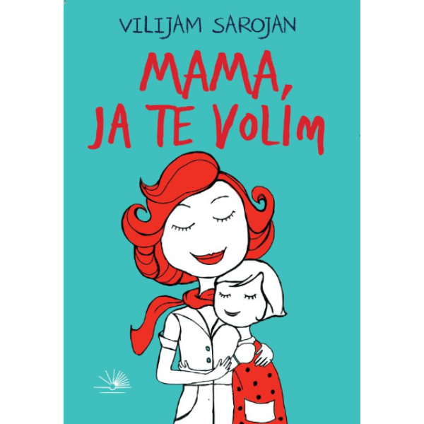 Mama, ja te volim – Vilijam Sarojan