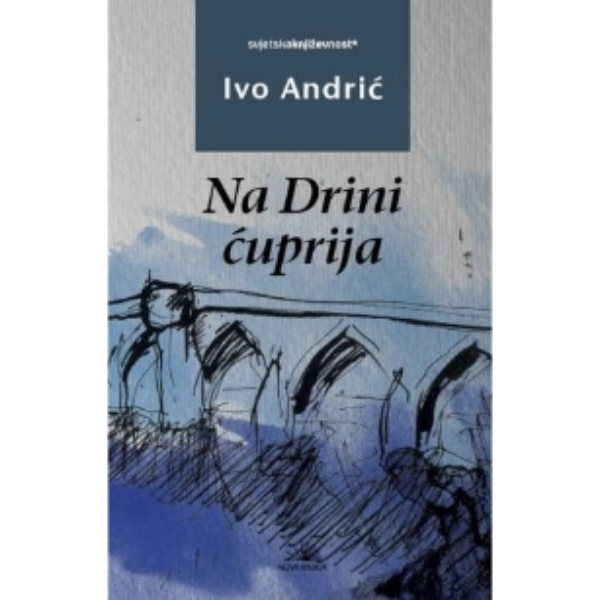 Na Drini ćuprija – Ivo Andrić