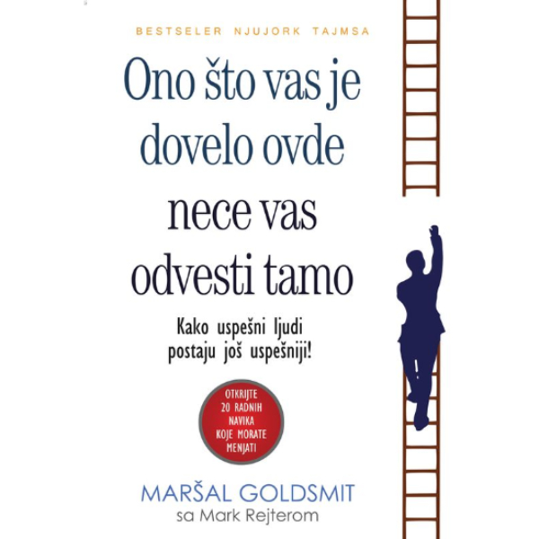 Ono što vas je dovelo ovde neće vas odvesti tamo – Maršal Goldsmit i Mark Riter