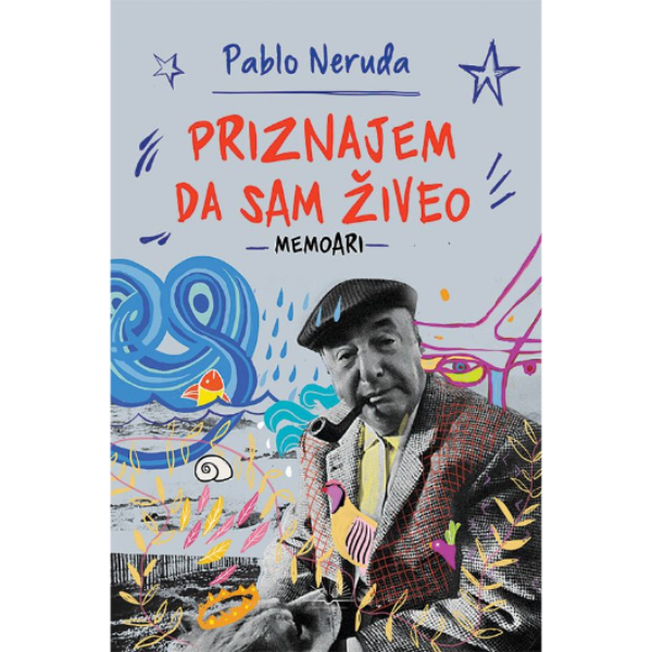 Priznajem da sam živeo – Pablo Neruda