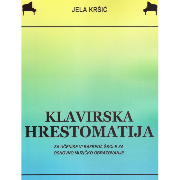 Klavirska hrestomatija za VI (šesti) razred-Jela Kršić