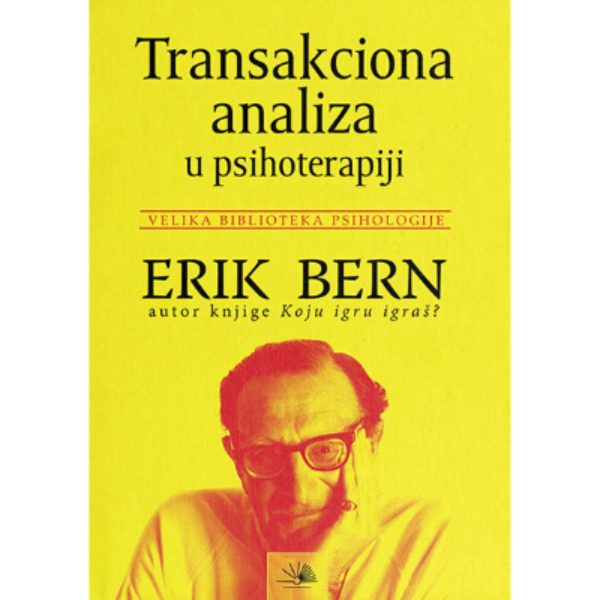 Transakciona analiza u psihoterapiji – Erik Bern