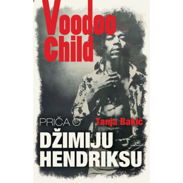 Voodoo Child: priča o Džimiju Hendriksu – Tanja Bakić