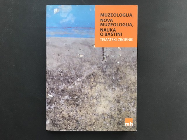 MUZEOLOGIJA, NOVA MUZEOLOGIJA, NAUKA O BAŠTINI