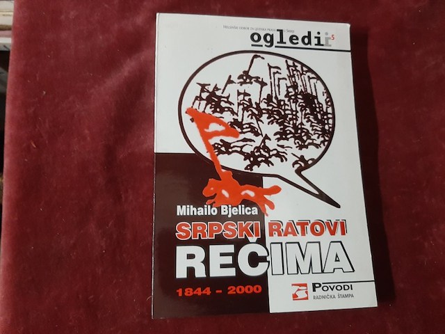 135 Srpski ratovi rečima 1844-2000 - Mihailo Bjelica