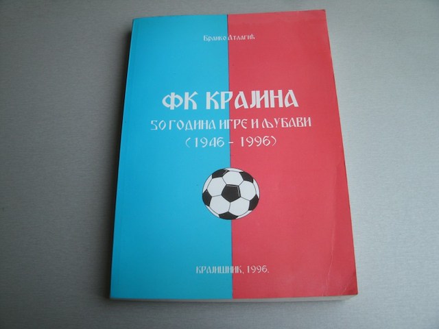 FK Krajina - 50 godina igre i ljubavi (1946-1996)