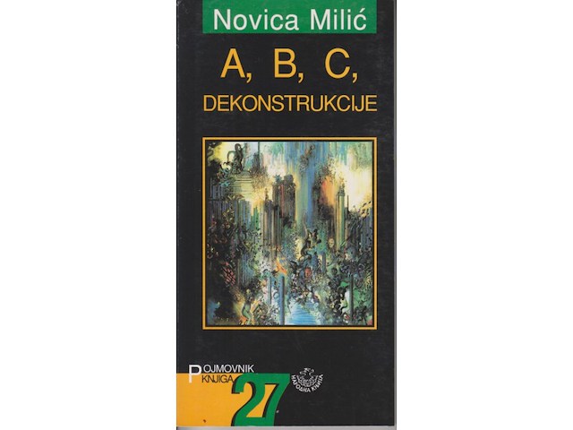 NOVICA MILIĆ / A, B. C, DEKONSTRUKCIJE + posveta autora