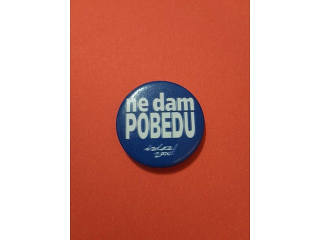 NE DAM POBEDU..BEDŽ SA DEMONSTRACIJA