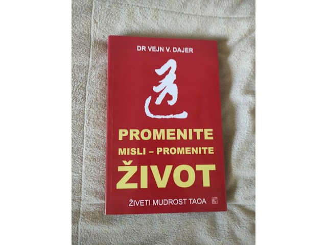 Promenite misli-promenite život,Dr Vejn V. Dajer