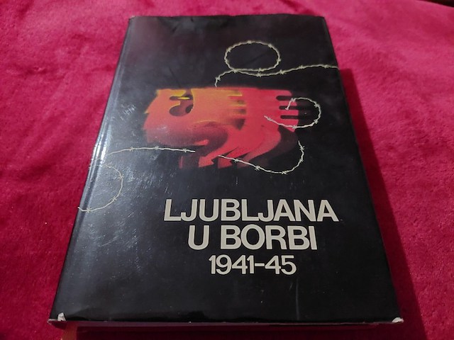 Ljubljana u borbi 1941-45