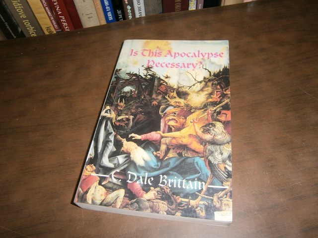 C. Dale Brittain - Is this Apocalypse Necessary (KAO NO