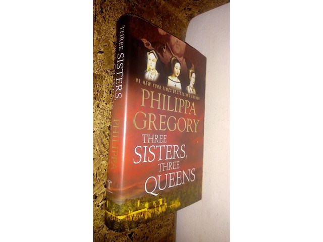 Three Sisters, Three Queens - Philippa Gregory