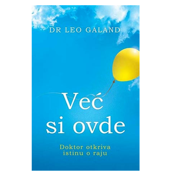 Već si ovde: doktor otkriva istinu o raju – Leo Galand