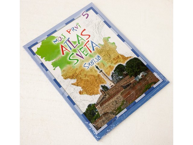 Moj prvi atlas sveta 5 - Srbija