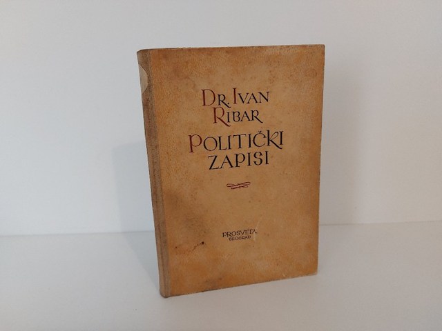 Politički zapisi - Dr Ivan Ribar