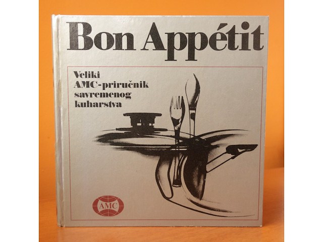 Bon Appetit - Veliki AMC priručnik savremenog kuharstva