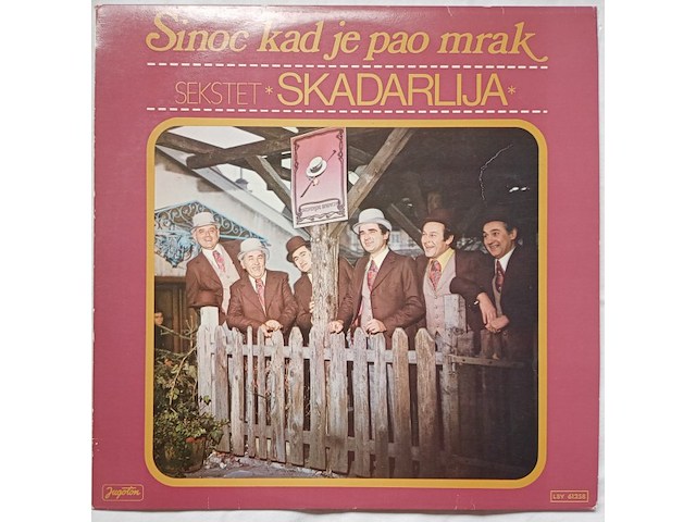 SEKSTET  SKADARLIJA  -  Sinoc kad je pao mrak