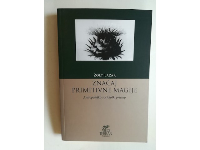 ZNAČAJ PRIMITIVNE MAGIJE - Žolt Lazar