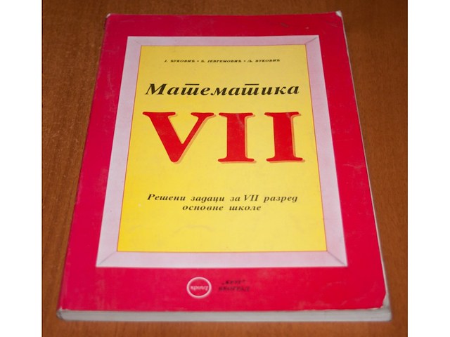 Matematika VII rešeni zadaci, J. Ćuković, B. Jevremović