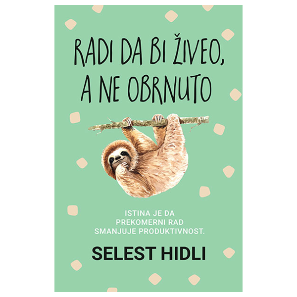 Radi da bi živeo, a ne obrnuto – Selest Hidli