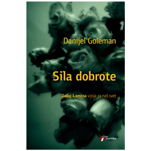 Sila dobrote – Dalaj-Lamina vizija za naš svet – Danijel Goleman